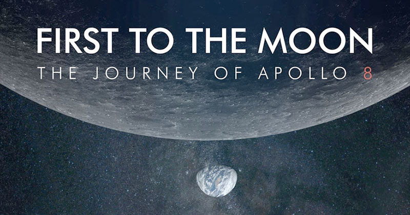 First To The Moon Film Seeks Crowd Funds For Apollo 8 50th