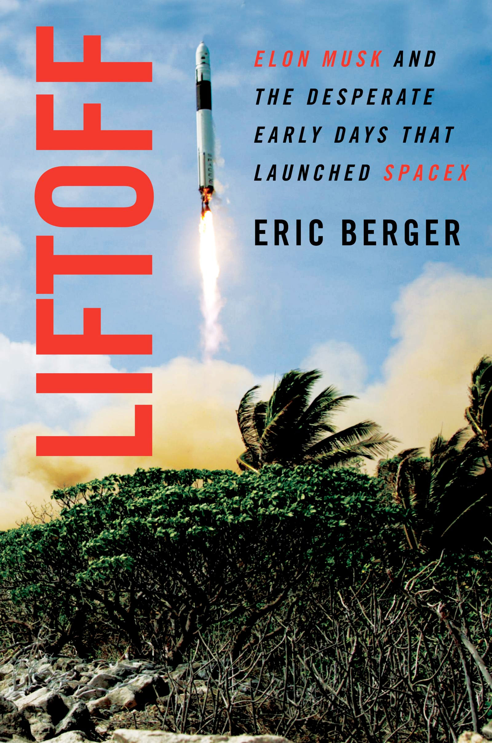 Liftoff: Early Days [of] SpaceX (Eric Berger) - collectSPACE: Messages